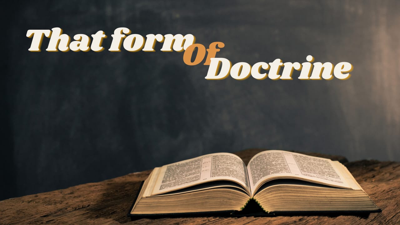 Obeying That Form of Doctrine - Spotlight On The Word