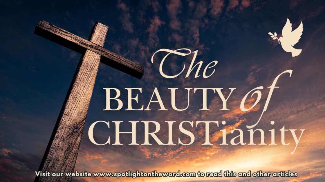 THE BEAUTY OF CHRISTIANITY - Spotlight On The Word