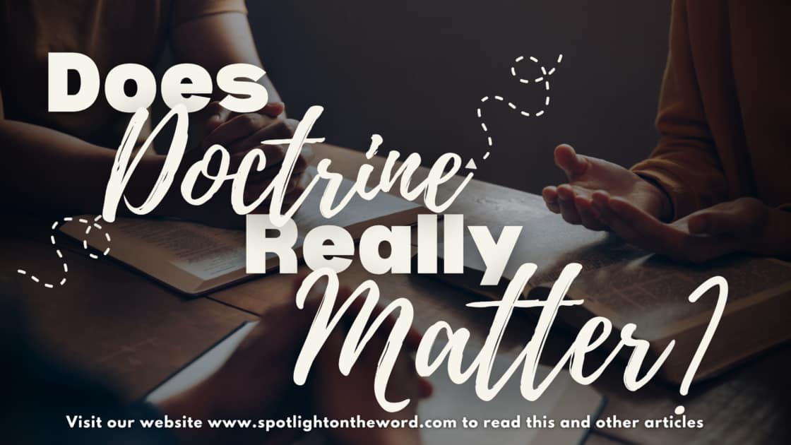 Does Doctrine Really Matter? - Spotlight On The Word