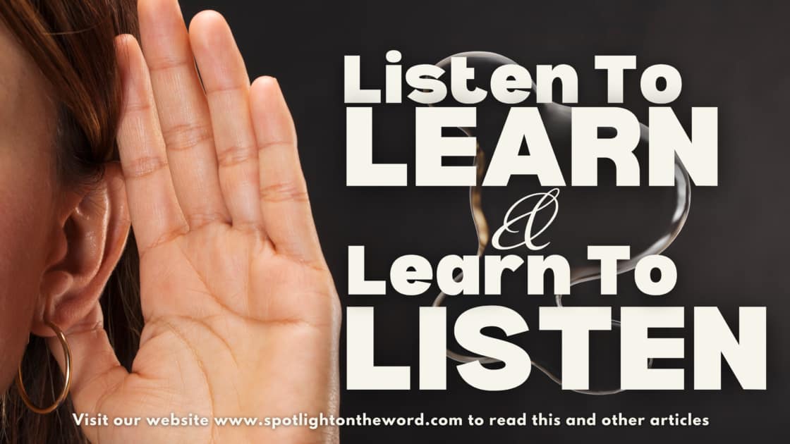 LISTEN TO LEARN & LEARN TO LISTEN - Spotlight On The Word